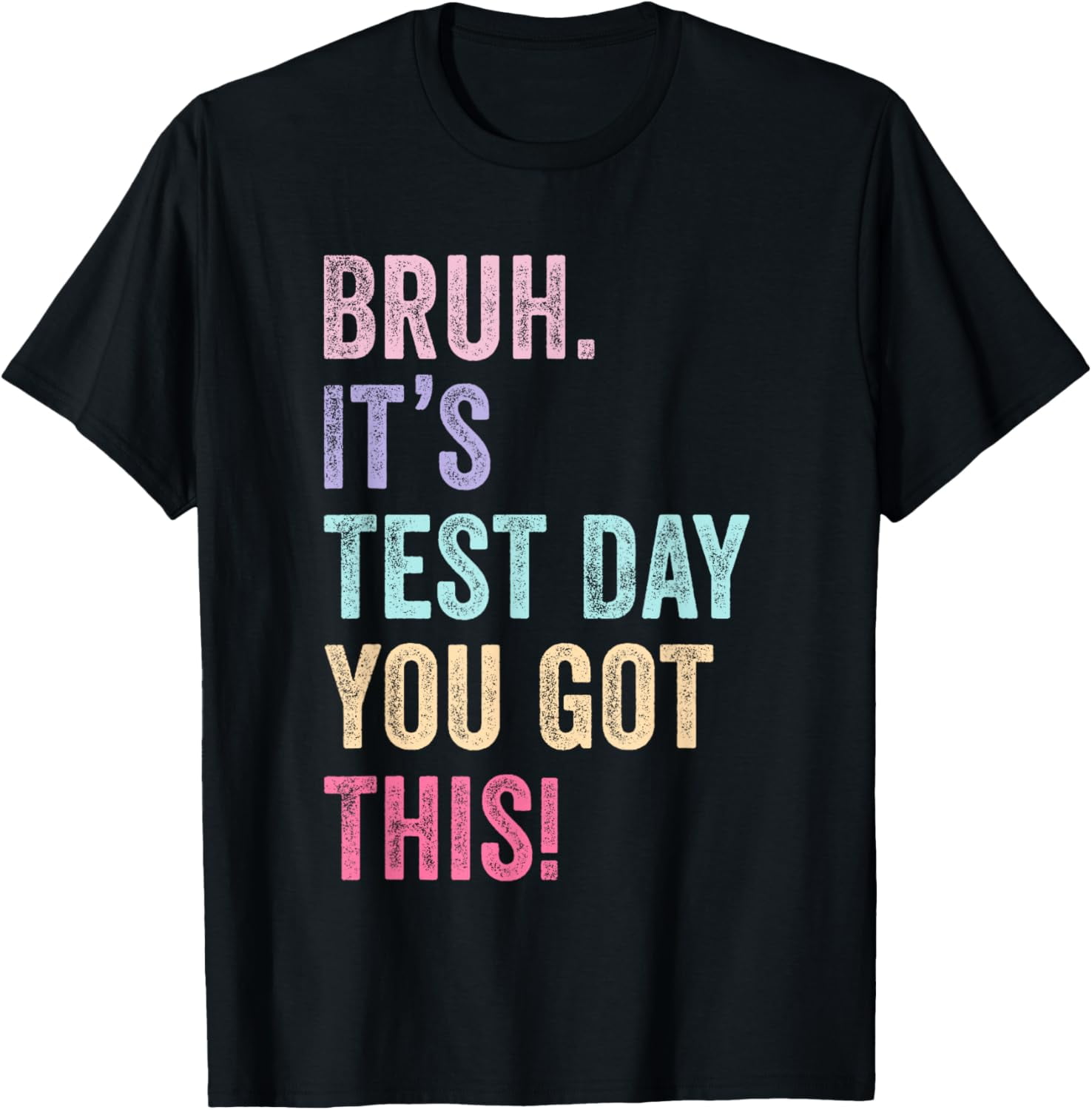 Bruh It’s Test Day You Got This Testing Day Teacher T-Shirtmen and ...