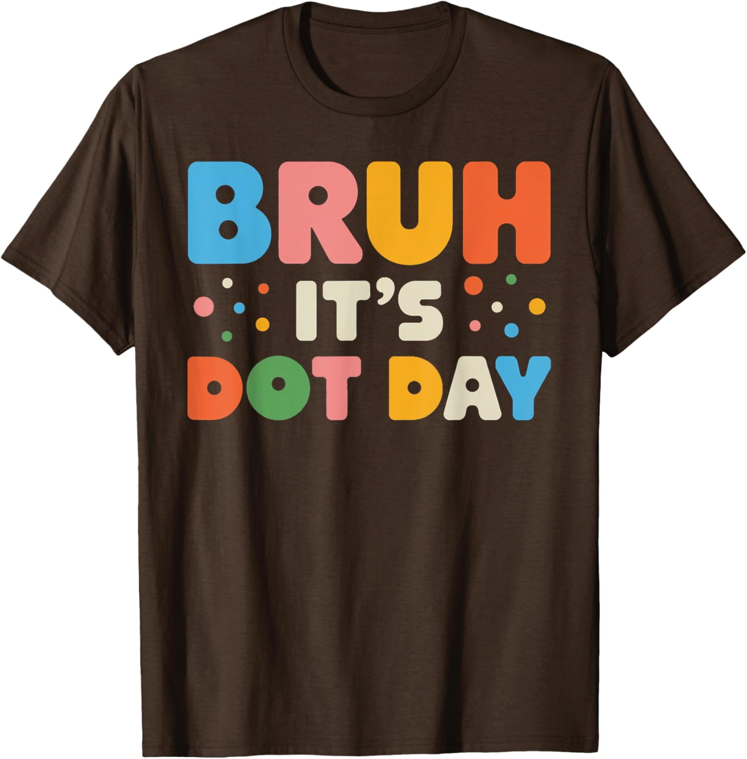 Bruh Its Dot Polka Dotted Design Day Fun Polka Dot Style for All Unisex ...