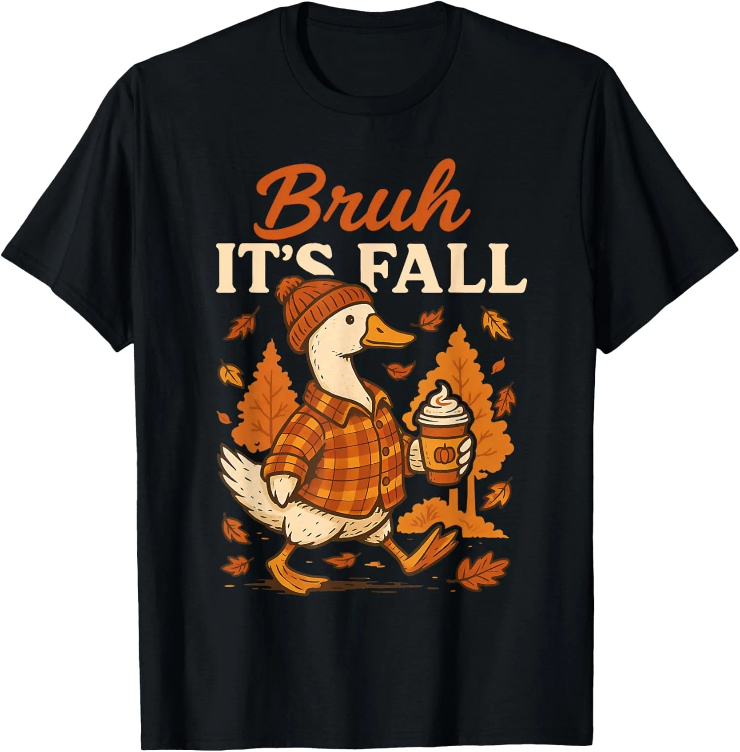 Bruh Its Fall Funny Goose Pumpkin Spice Autumn Humor Unisex T-Shirt, up ...