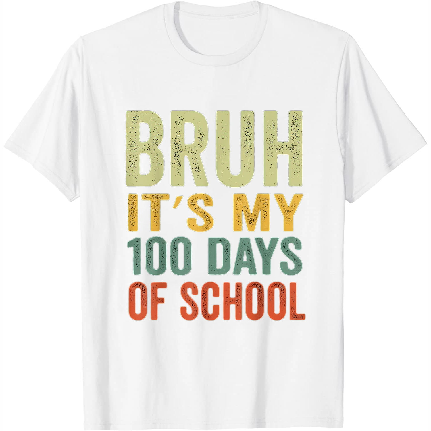 Bruh Its My 100 Days Of School 100th Day Of School Boys Womens T-Shirt ...