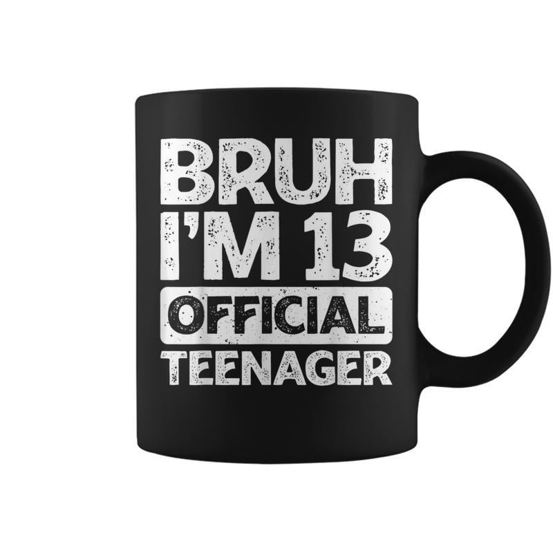 Bruh Its My 13Th Birthday Im 13 Year Old Official Nager Coffee Mugs ...