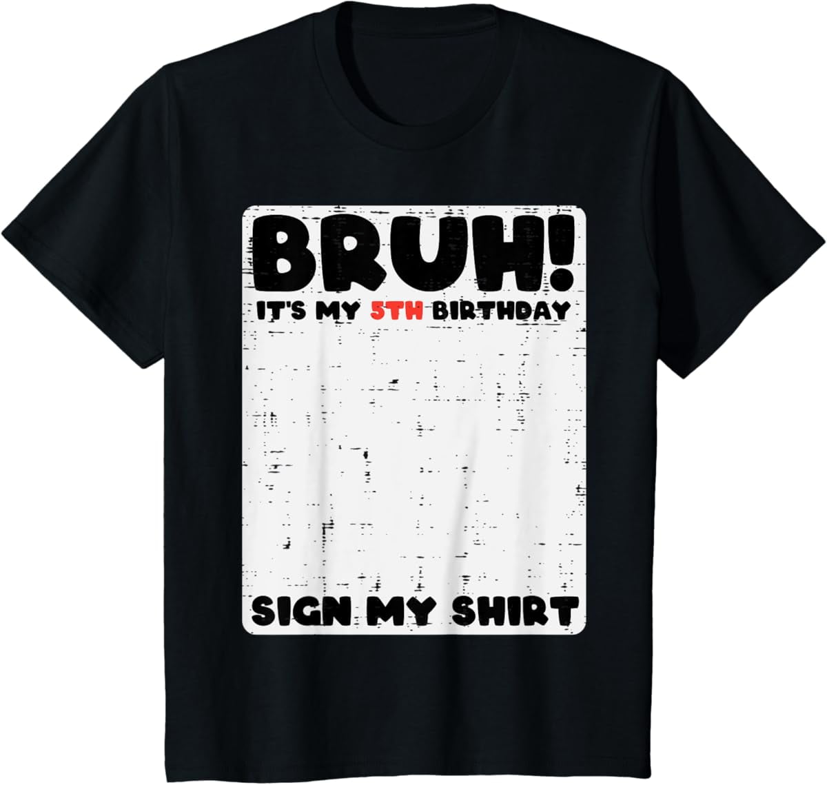 Bruh Its My 5Th Birthday Sign My Shirt 5 Year Bday Boys Unisex T-Shirt ...