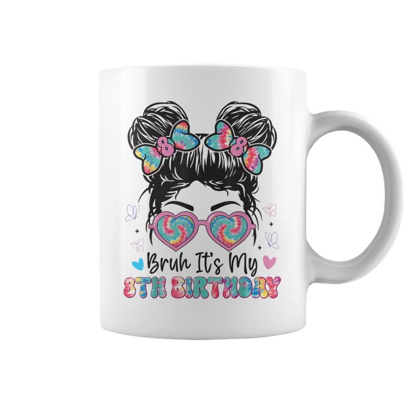 Bruh Its My 8Th Birthday Girl Eight 8 Years Old Birthday Coffee Mugs ...
