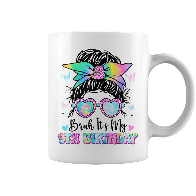 Bruh Its My 9Th Birthday 9 Year Old Birthday For Girl Coffee Mugs ...
