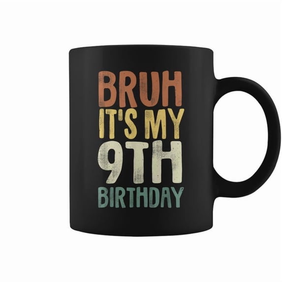 Bruh Its My 9Th Birthday 9 Year Old Nine Bday Coffee Mugs - Walmart.com