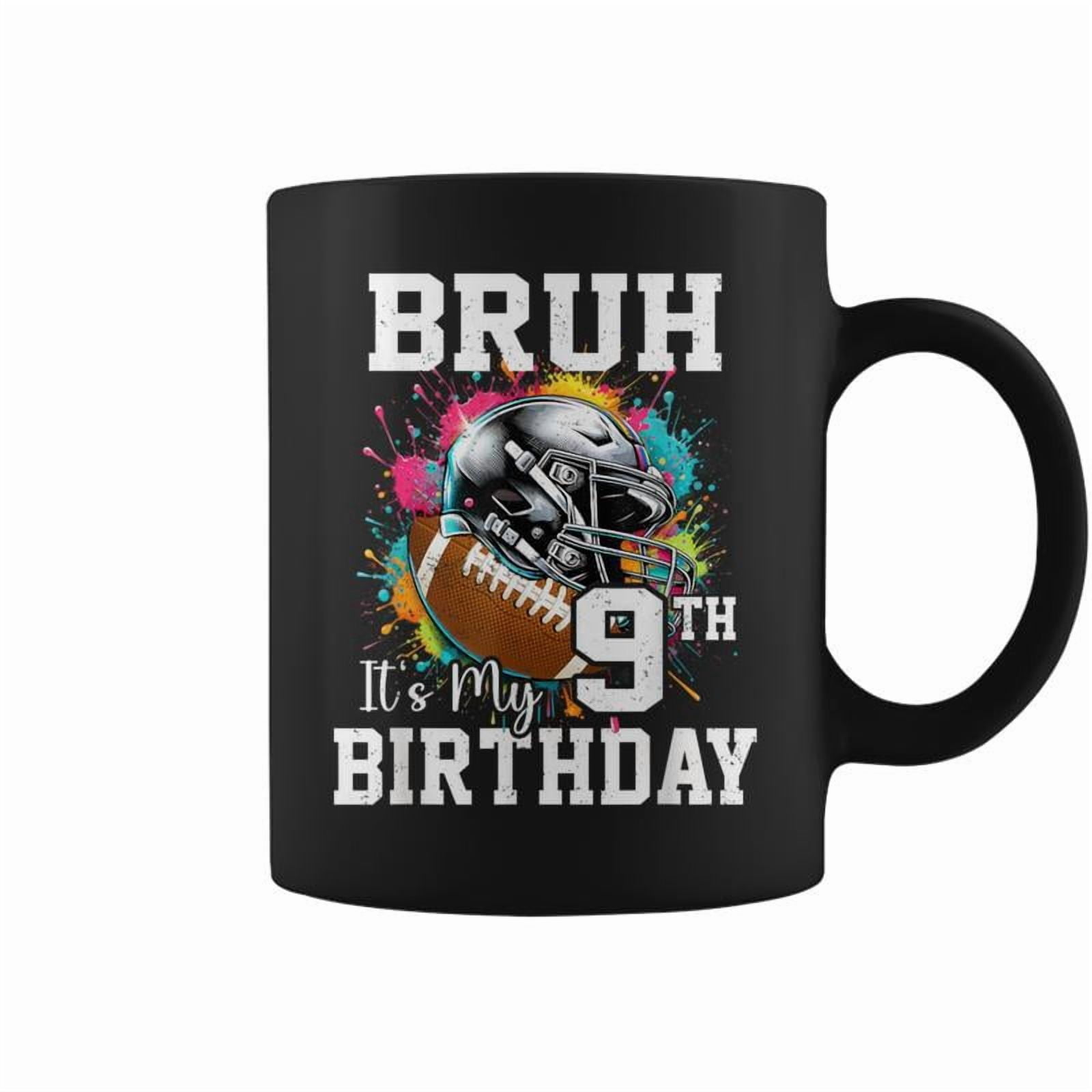 Bruh Its My 9Th Birthday 9 Years Old Football Player Coffee Mugs ...