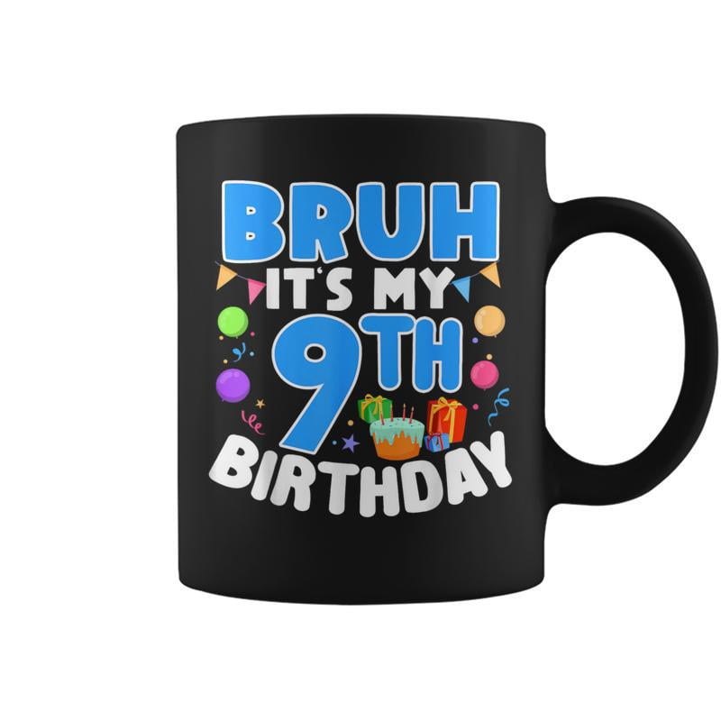 Bruh Its My 9Th Birthday Boy Family Party Decorations Coffee Mugs ...