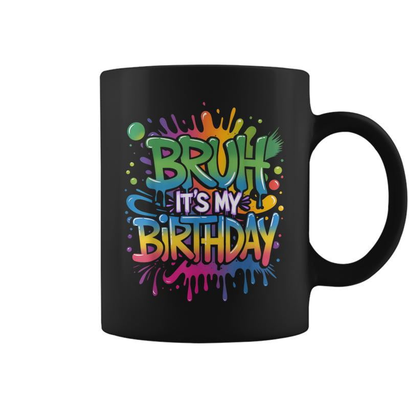 Bruh Its My Birthday Birthday Boy N Gamer Meme Coffee Mugs - Walmart.com