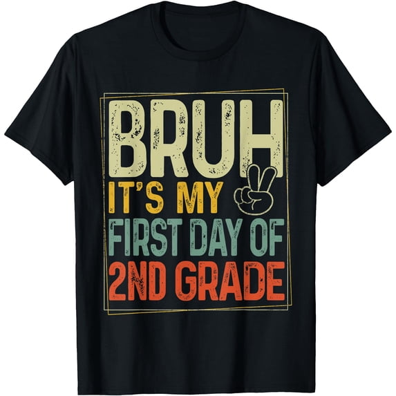 Bruh Its My First Day Of 2Nd Grade Back To School T-Shirt - Walmart.com