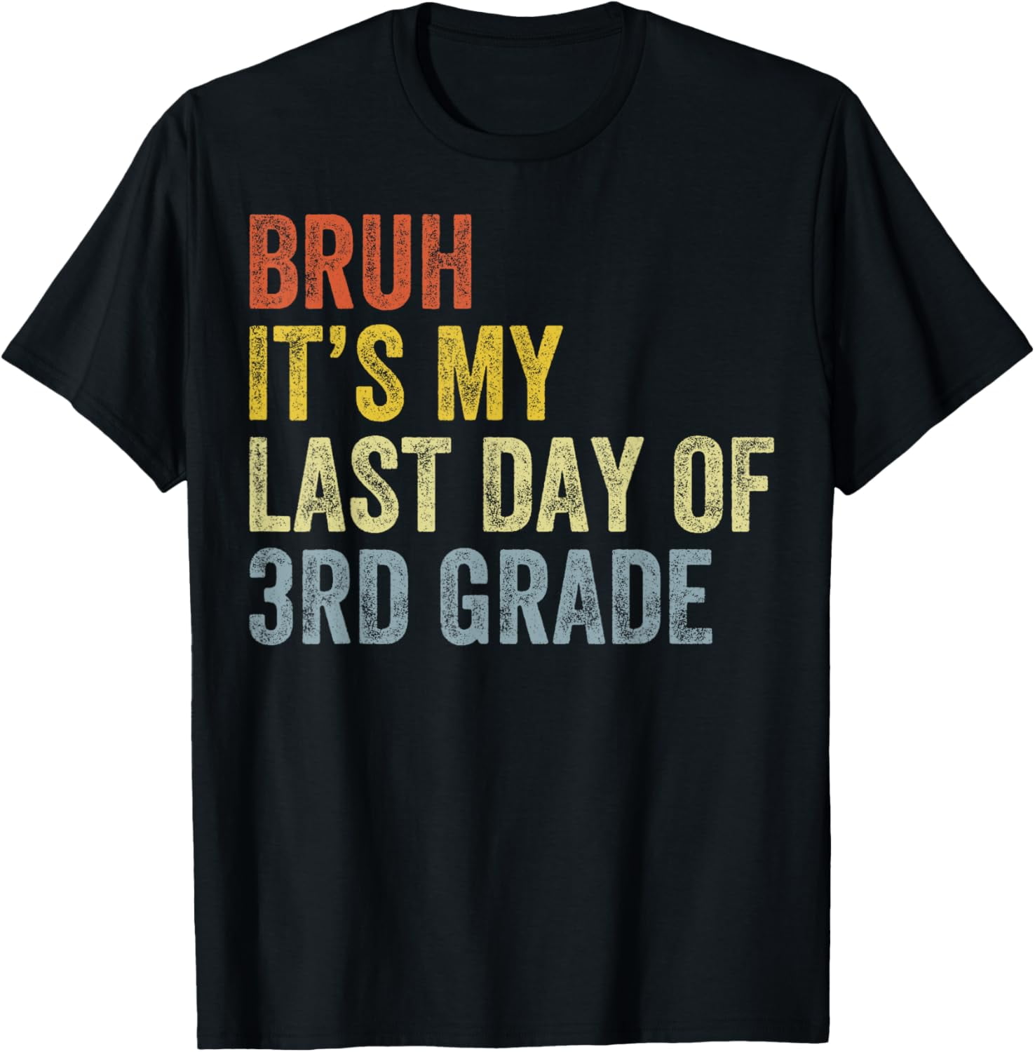 Bruh Its My Last Day Of 3rd Grade Last Day Of School Teacher T-Shirt ...