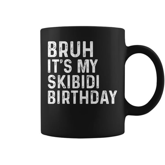 Bruh Its My Skibidi Birthday Anniversary Boys Girls Coffee - Walmart.com