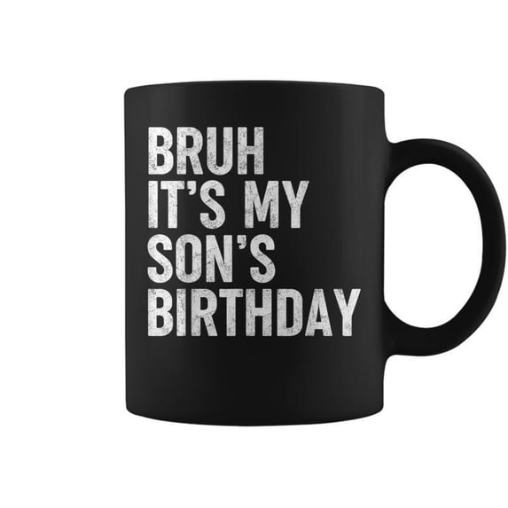 Bruh Its My Sons Birthday Bday Sarcastic Father Coffee Mugs - Walmart.com