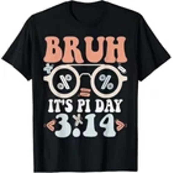 Bruh Its Pi Day Three Point Fourteen Symbol Math Teacher Student Unisex ...