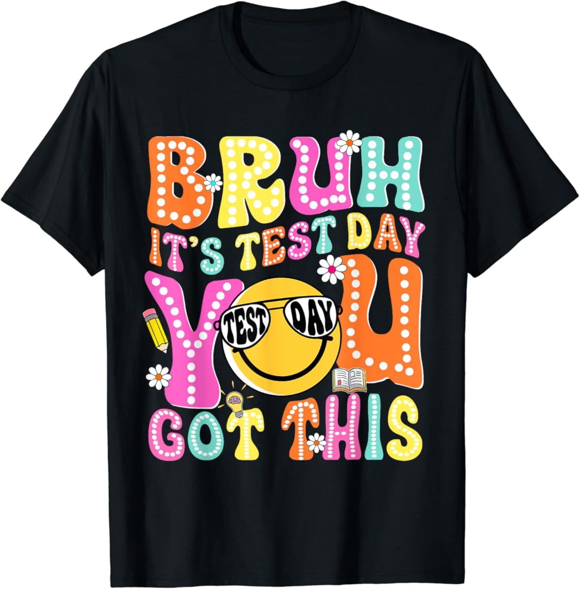 Bruh Its Test Day You Got This Groovy Testing Staar Day Unisex Men ...