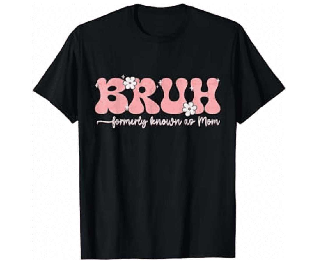 Bruh Known As Mom Formerly Mommy Life Mothers Day Joke Shirt - Walmart.com