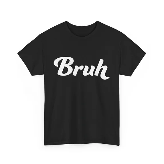 Bruh Meme For A Sarcastic And Saying And Lovers Bruh Unisex T-Shirt up ...