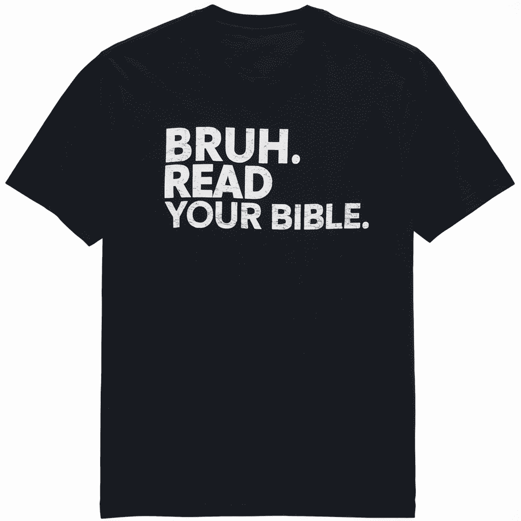 Bruh Meme Read Your Bible Funny T-Shirt Hilarious Graphic Design Tee ...