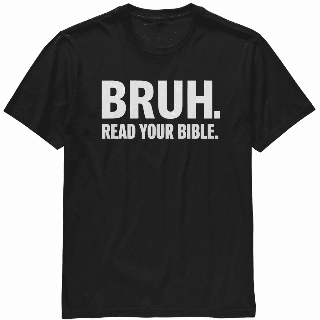 Bruh Meme Read Your Bible Funny T-Shirt Unique Christian Meme Graphic ...