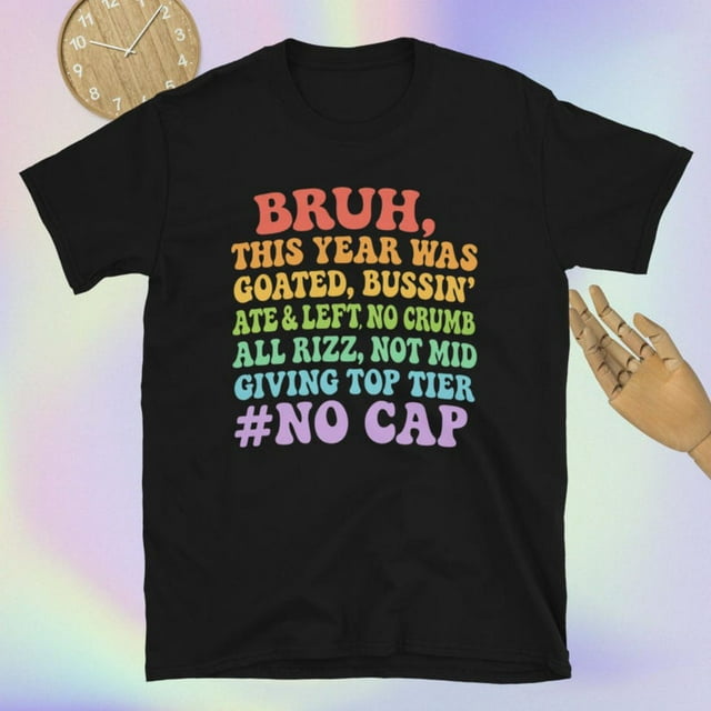 Bruh No Cap This Year Ate T-shirt – Funny Gen A Teacher Last Day of ...