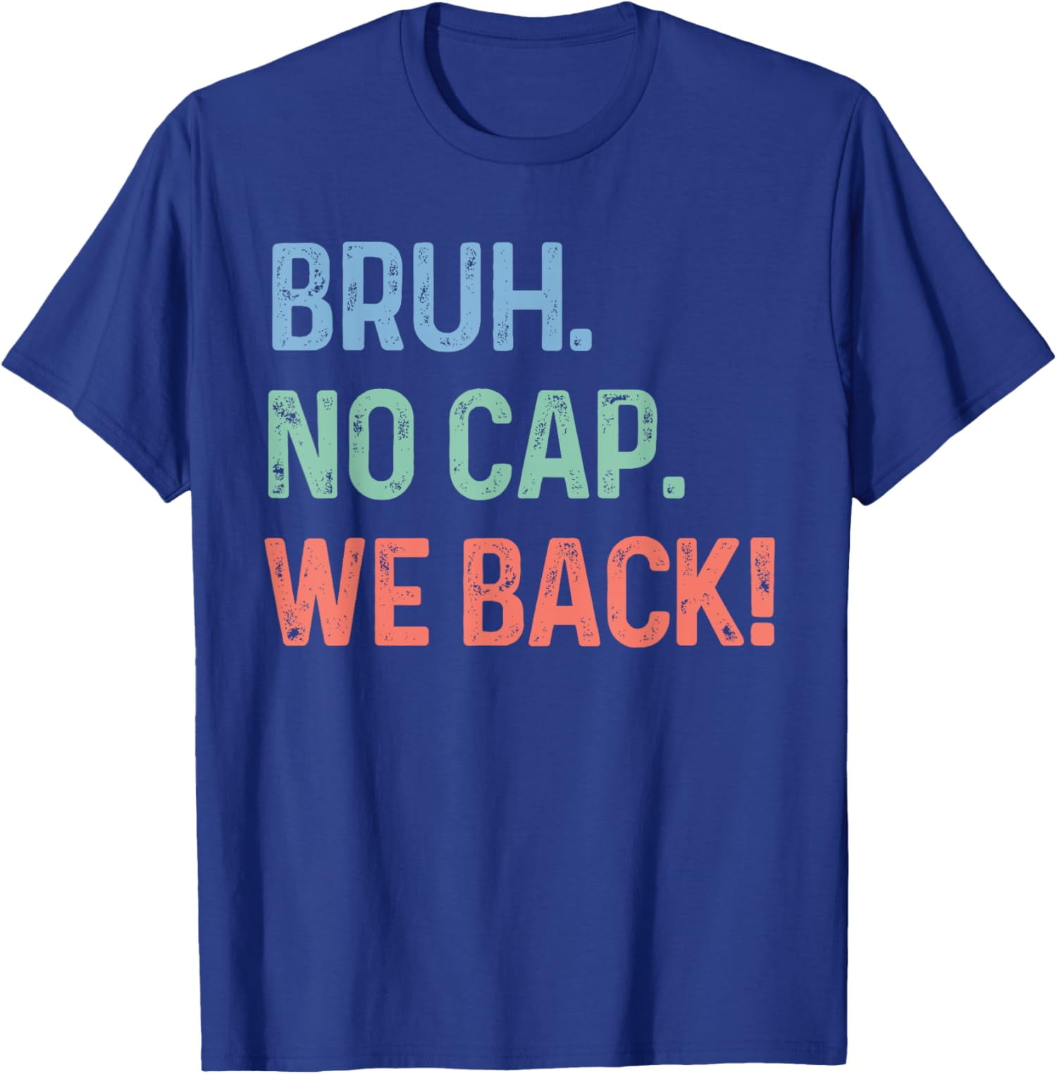 Bruh No Cap We Back Funny Gen Z Back to School Unisex T-Shirt (Royal, Medium) - Walmart.com