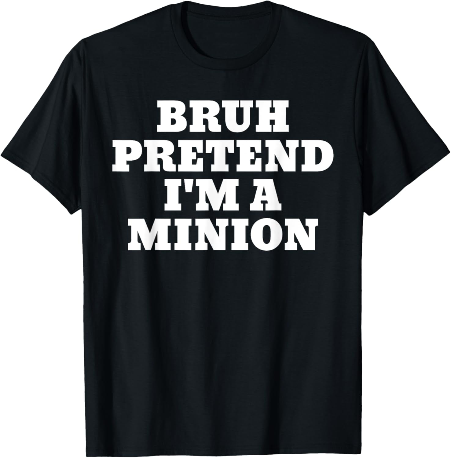 Bruh Pretend I'm A Minion Matching Costume Halloween Funny T-Shirt ...
