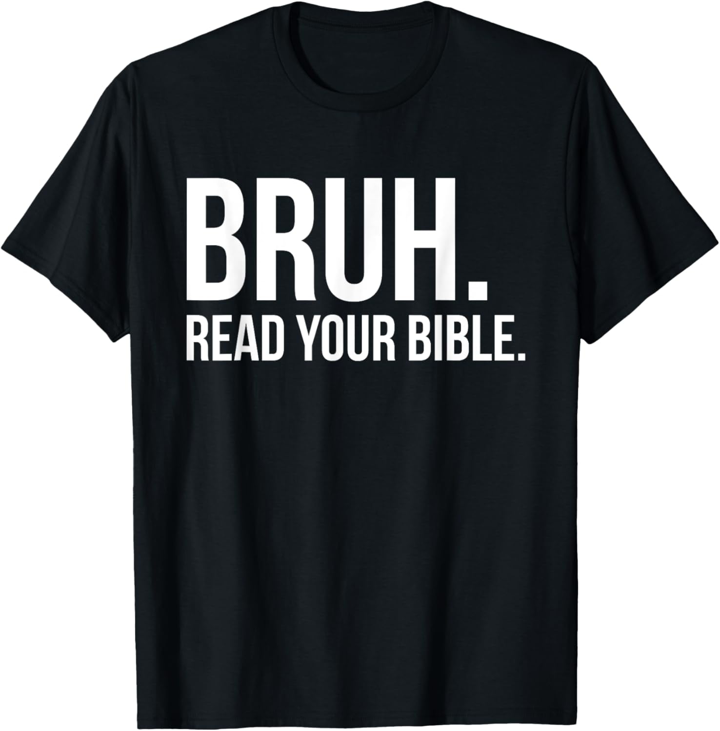 Bruh Read Your Bible Funny Christian Saying T-Shirt - Walmart.com
