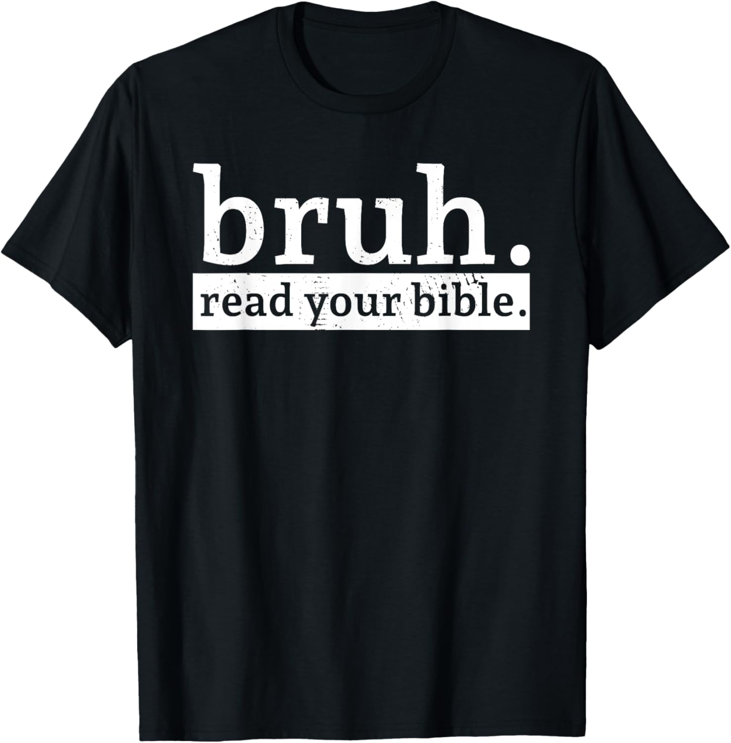 Bruh Read Your Bible God Christian Faith T-Shirt - Walmart.com