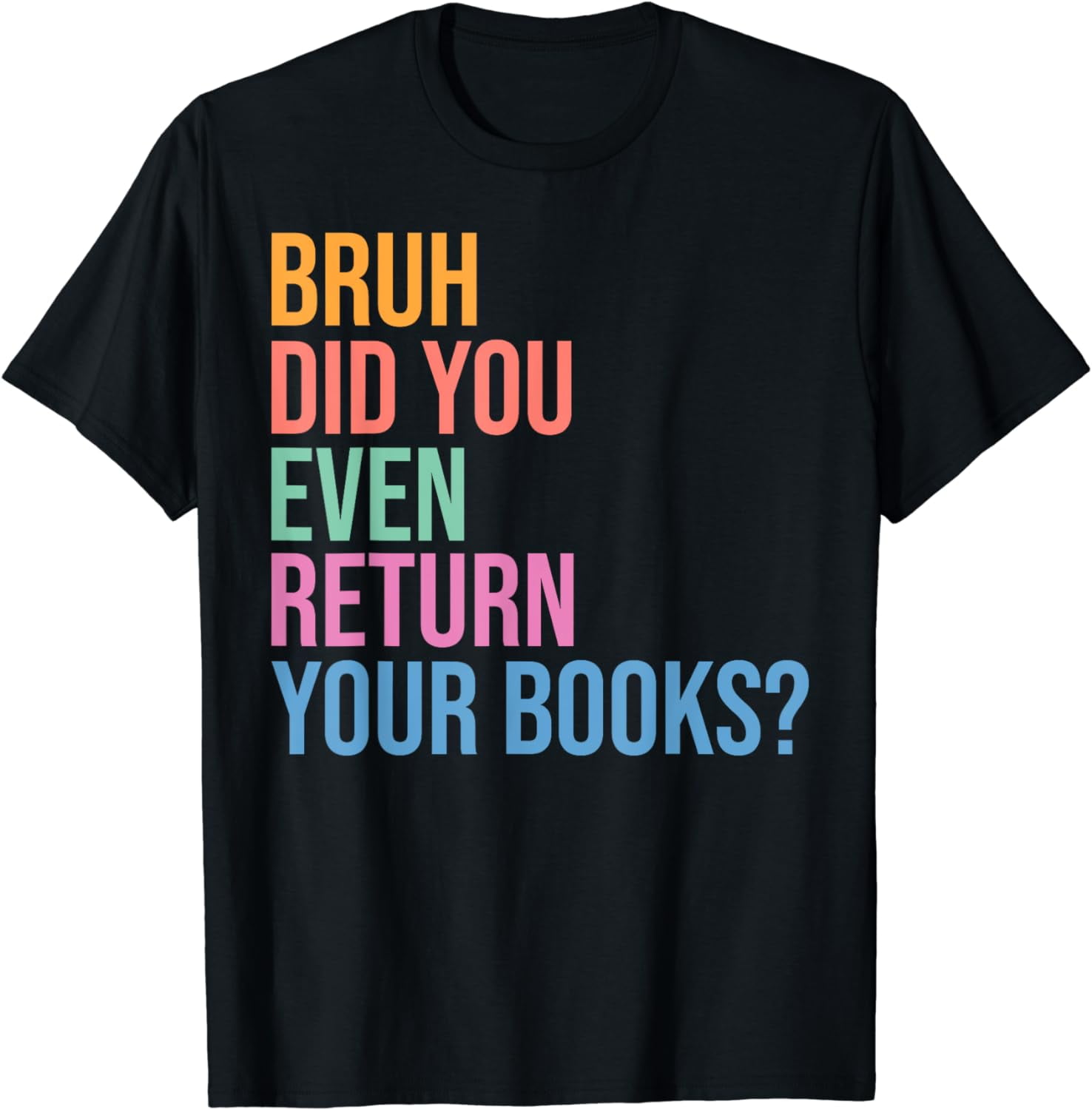 Bruh Return Your Books - Funny Library Librarian Book Lovers T-Shirt ...