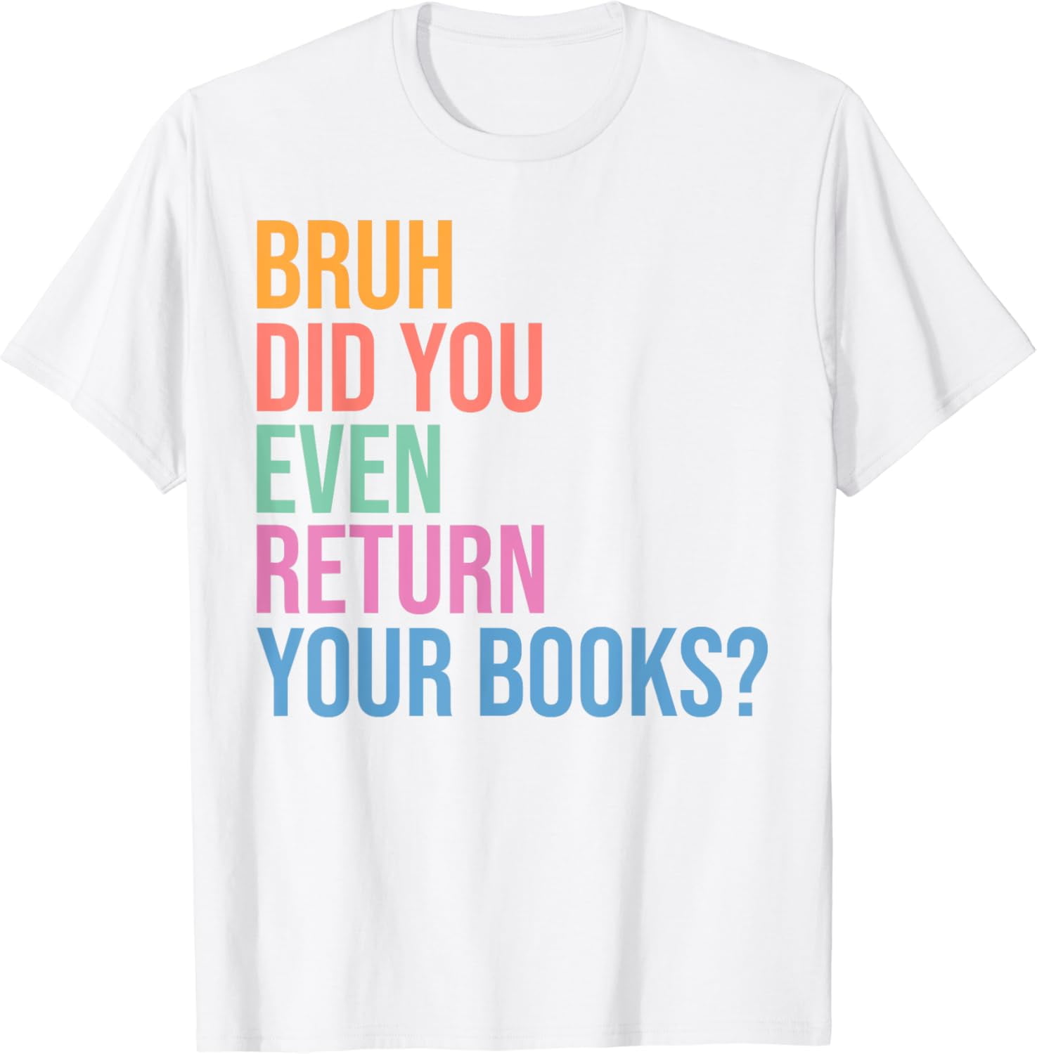 Bruh Return Your Books - Funny Library Librarian Book Lovers T-Shirt ...