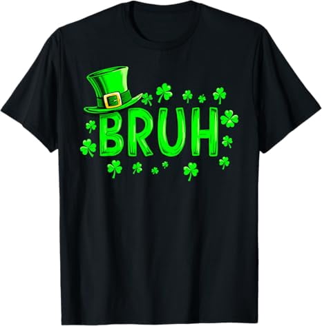 Bruh Saint Patricks Day s St Patricks Day T-Shirt St. Patrick’s Day ...
