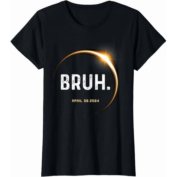 Bruh Saying Total Solar Eclipse 04.08.2024 T-Shirt - Walmart.com