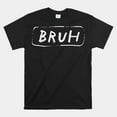 Bruh Slang Brother Meme Brah Shirt - Walmart.com