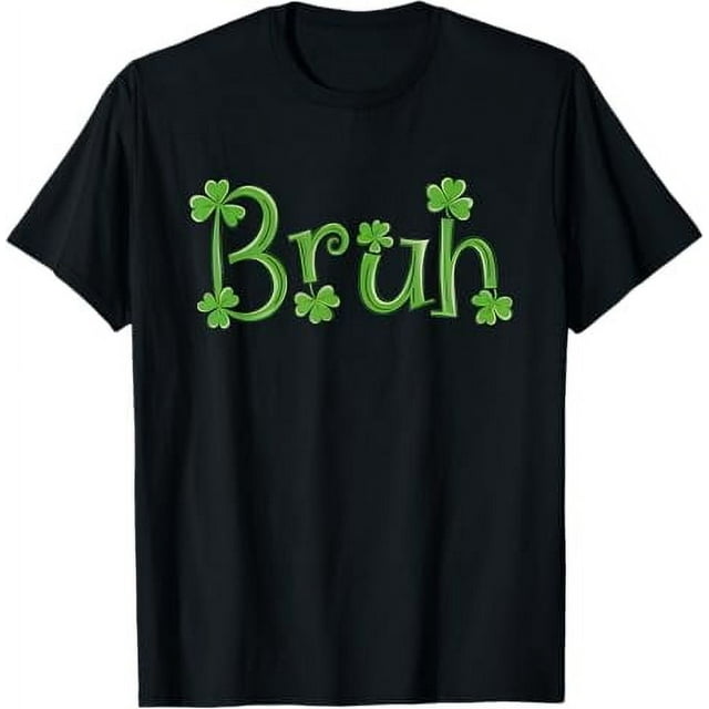 Bruh St Patricks Day Saint Patricks Day T-Shirt Funny St. Patrick’s Day ...