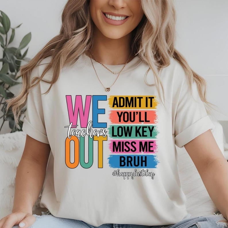 Bruh We Out Teacher T-shirt, Admit It You'll Lowkey Miss Me T-shirt ...