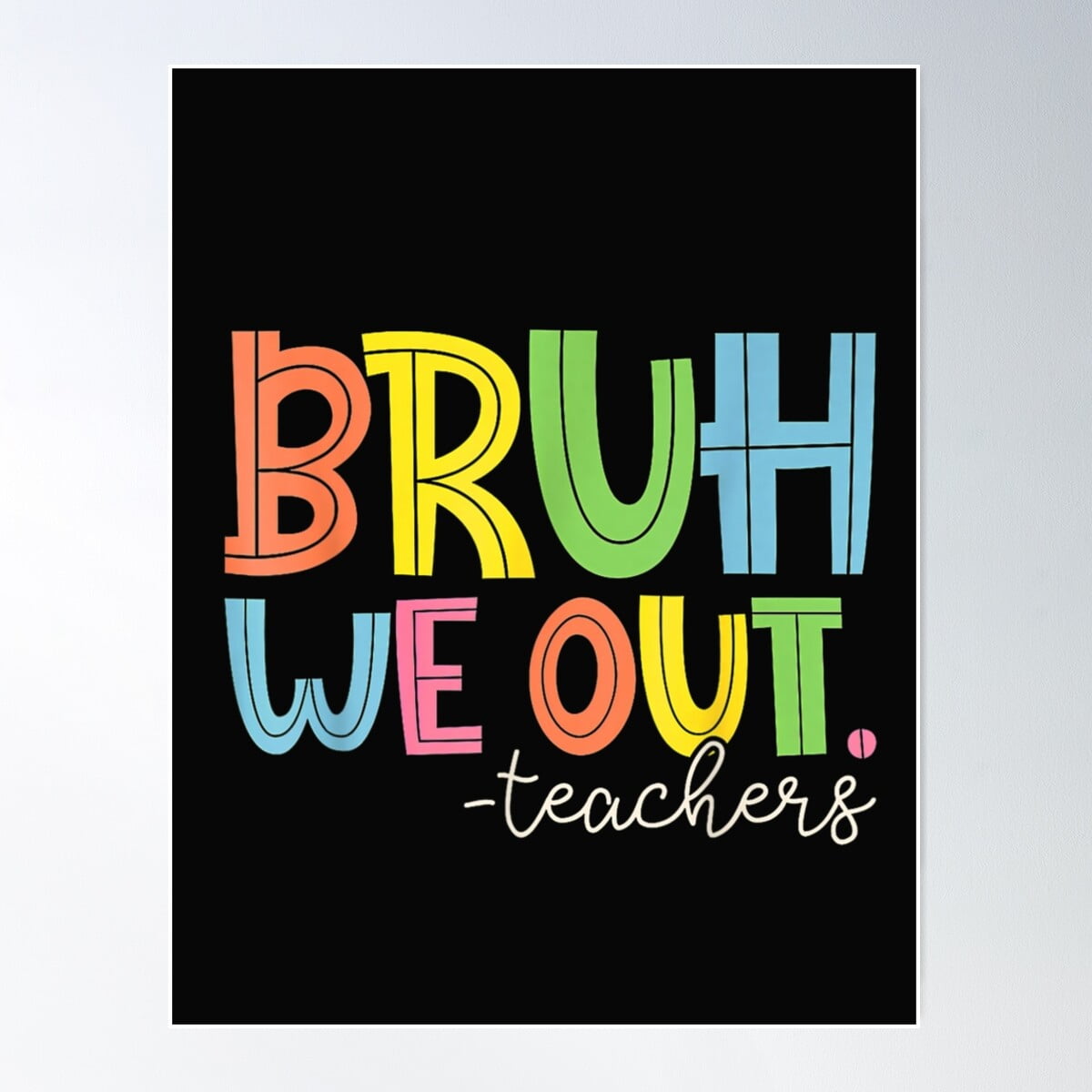 Bruh We Out Teachers End Of School Year Teacher Summer, End Of School ...