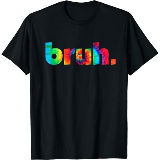 Bruh Tie Dye Brah Bro Dude Greeting Slang Funny Meme Saying T-Shirt ...