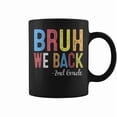 Bruh We Back 2Nd Grade First Day Of School Back To School Coffee Mugs ...