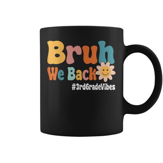Bruh We Back 3Rd Grade Vibes 1St Day Of School Third Grade Coffee Mugs ...