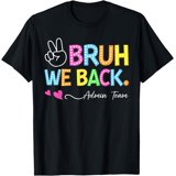 Bruh We Back Admin Team Back To School First Day Of School T-Shirt ...