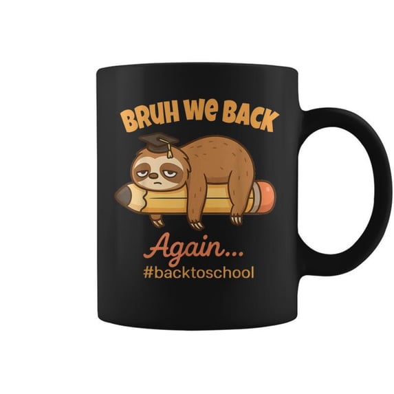 Bruh We Back Again Lazy Back To School Sloth Student Coffee - Walmart.com