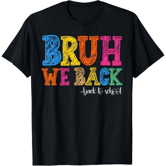 Bruh We Back First Day Of School Back To School For Teachers T-Shirtmen ...