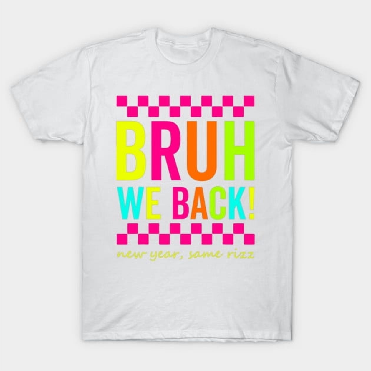 Bruh We Back Funny Slang Phrase Unisex T-Shirt Meaning Art up to 5XL ...