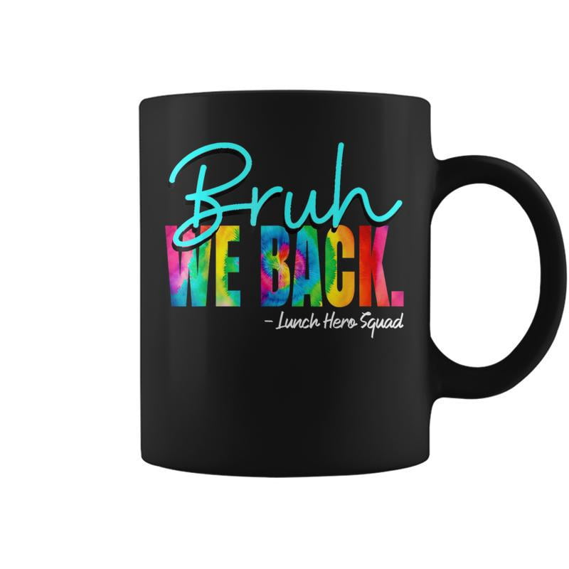 Bruh We Back Happy First Day Of School Lunch Hero Squad Coffee Mugs ...