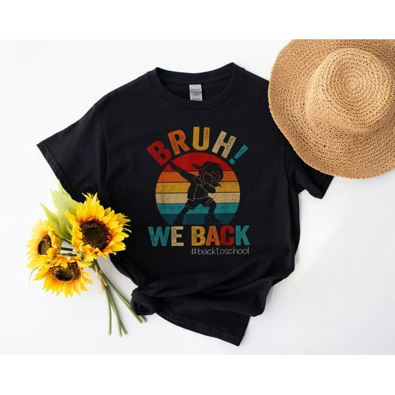 Bruh We Back Shirt Funny Back to School Tee for Teachers and Kids ...