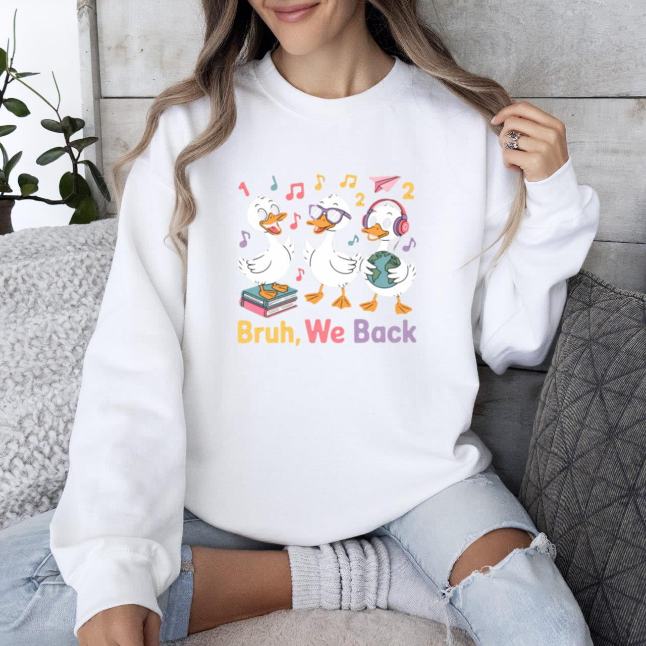 Bruh We Back Silly Goose Teacher First Day Graphic Sweatshirt, up to ...