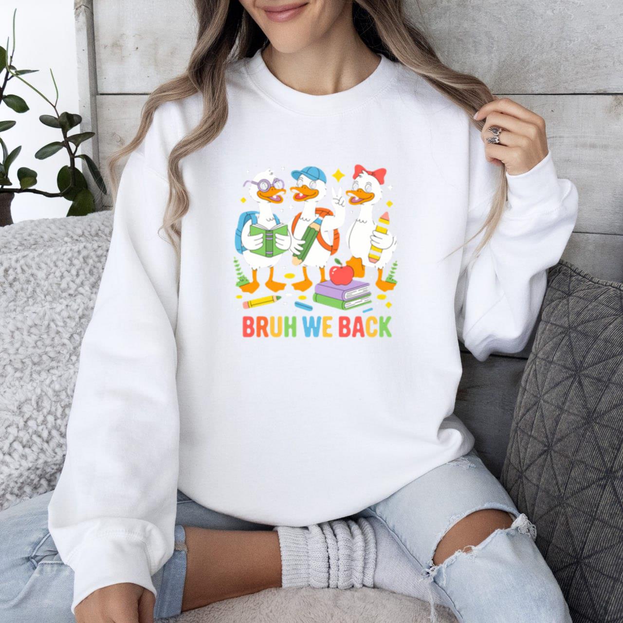 Bruh We Back Teacher Cute Goose Back To School Graphic Sweatshirt, up ...