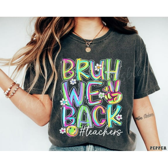 Bruh We Back Teacher Shirt Funny Back to School Tee Comfort Colors ...