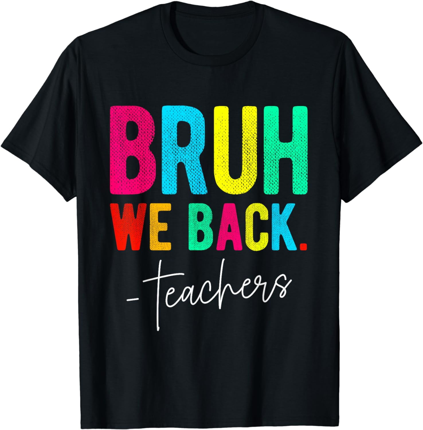 Bruh We Back Teacher Teaching School Back To School T-Shirt - Walmart.com