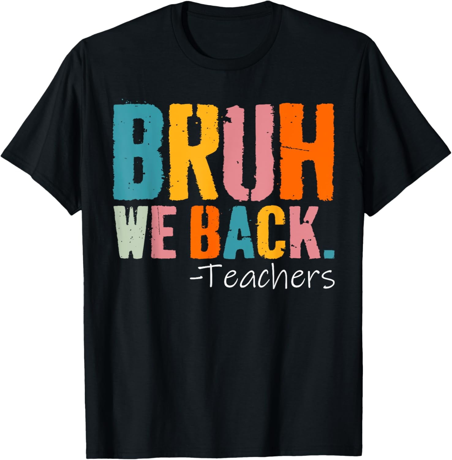 Bruh We Back Teachers Funny Back To School Teacher Retro T-Shirt100 ...