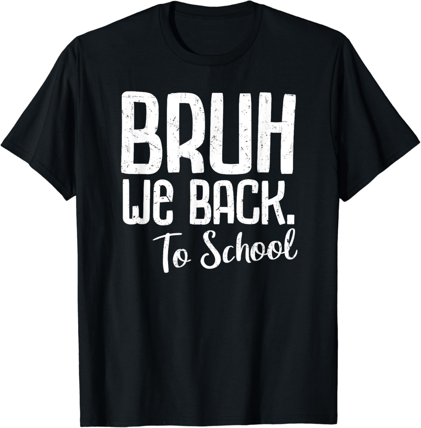 Bruh We Back To School Happy First Day Of School Teachers T-Shirt100 ...